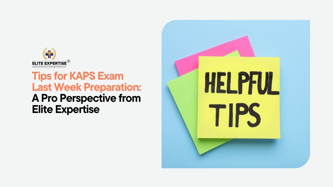 Tips for KAPS Exam Last Week Preparation: Pro Perspective